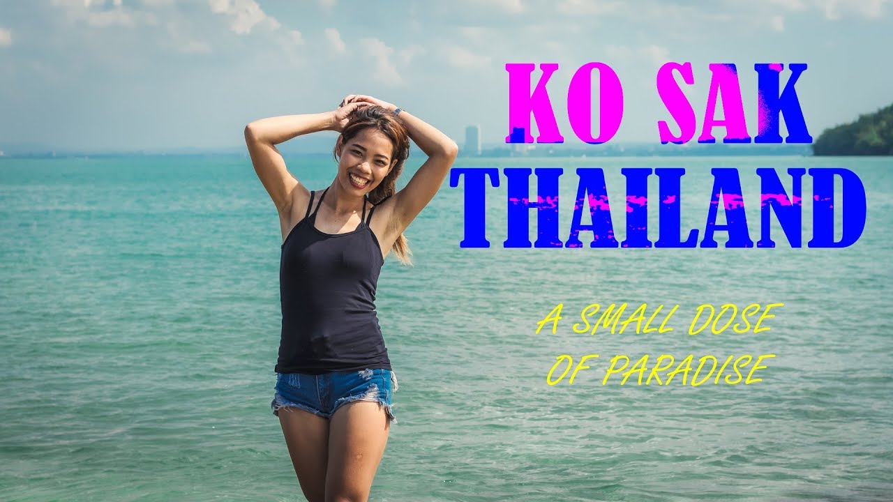 A Small Piece of Paradise-Koh Sak, Thailand | Near Pattaya Beach - YouTube