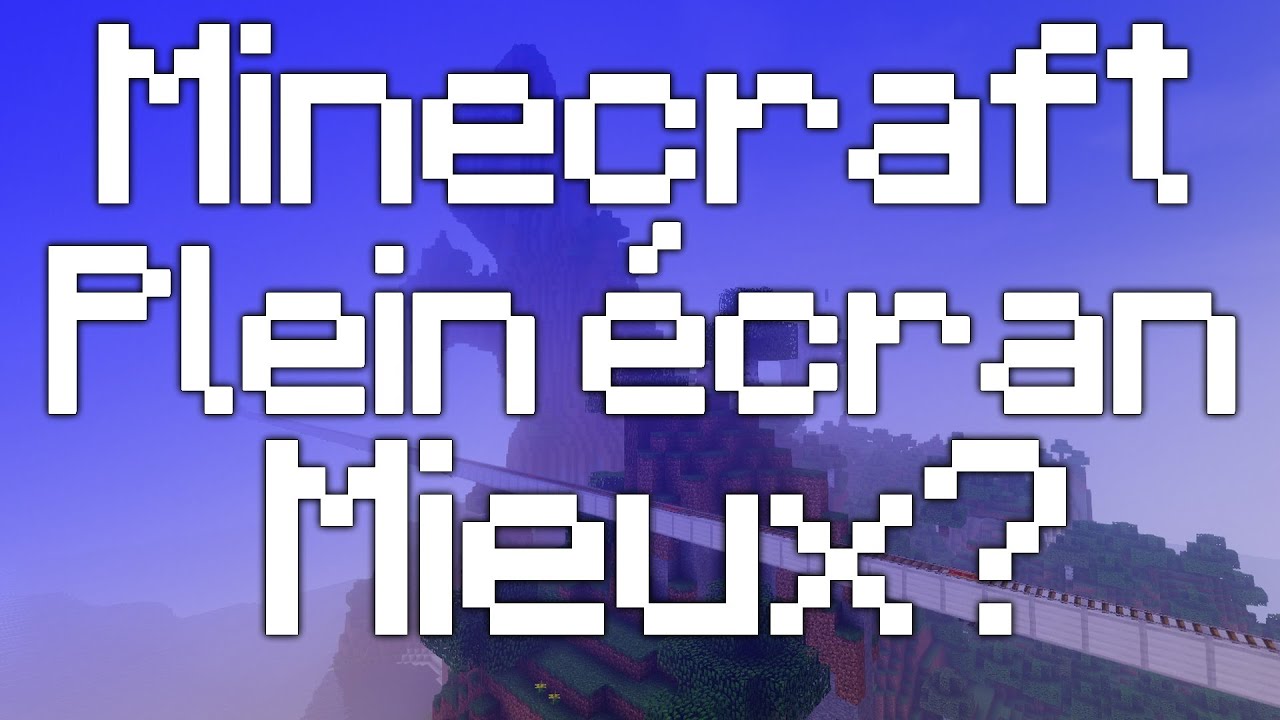 Minecraft en plein écran, meilleur FPS ? - YouTube