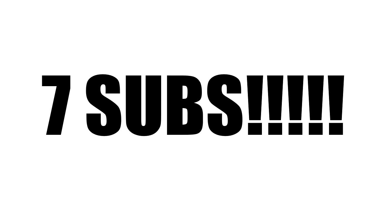 7 SUBSCRIBER SPECIAL!!!!!!!!! - YouTube