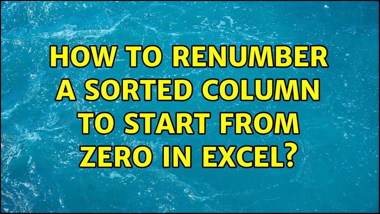 How To Renumber A Sorted Column To Start From Zero In Excel 2 how-to-renumber-a-sorted-column-to-start-from-zero-in-excel-2