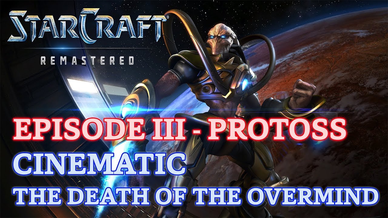 Starcraft: Remastered - Episode III - Protoss - Cinematic: The Death of ...