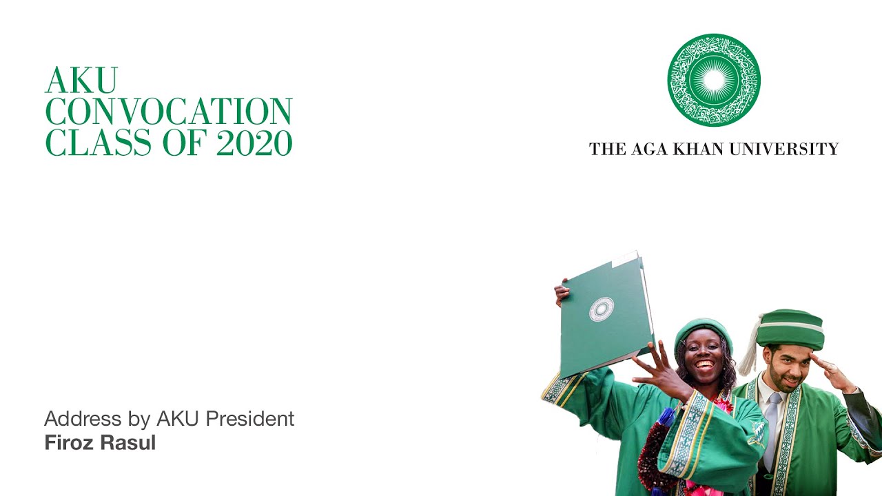 Aga Khan University | Global Convocation | Speech by President Firoz ...