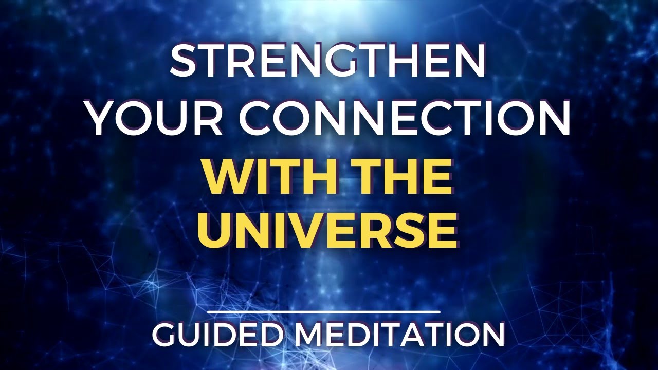 Strengthen Your Connection With The Universe Guided Meditation | Ania ...