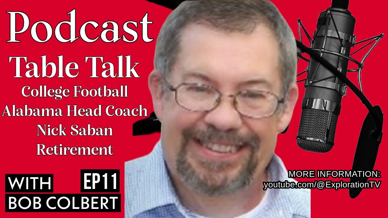 EP11 Table Talk with Bob Colbert Alabama Head Coach Nick Saban Retires ...