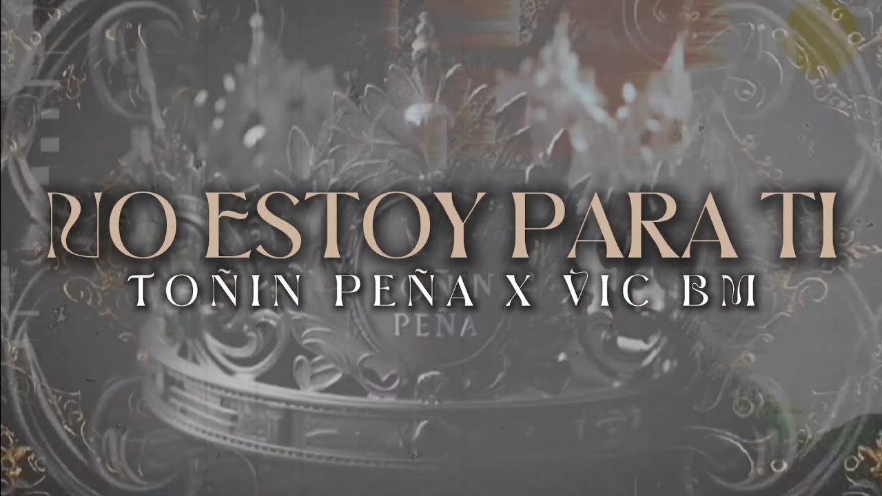 Toñin Peña x Vic BM - No Estoy para ti (Lyric Video) - YouTube