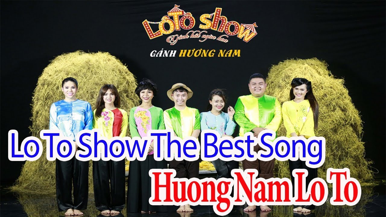 Lo To Show The Best Song - Huong Nam Lo To|| LO TO SHOW - YouTube