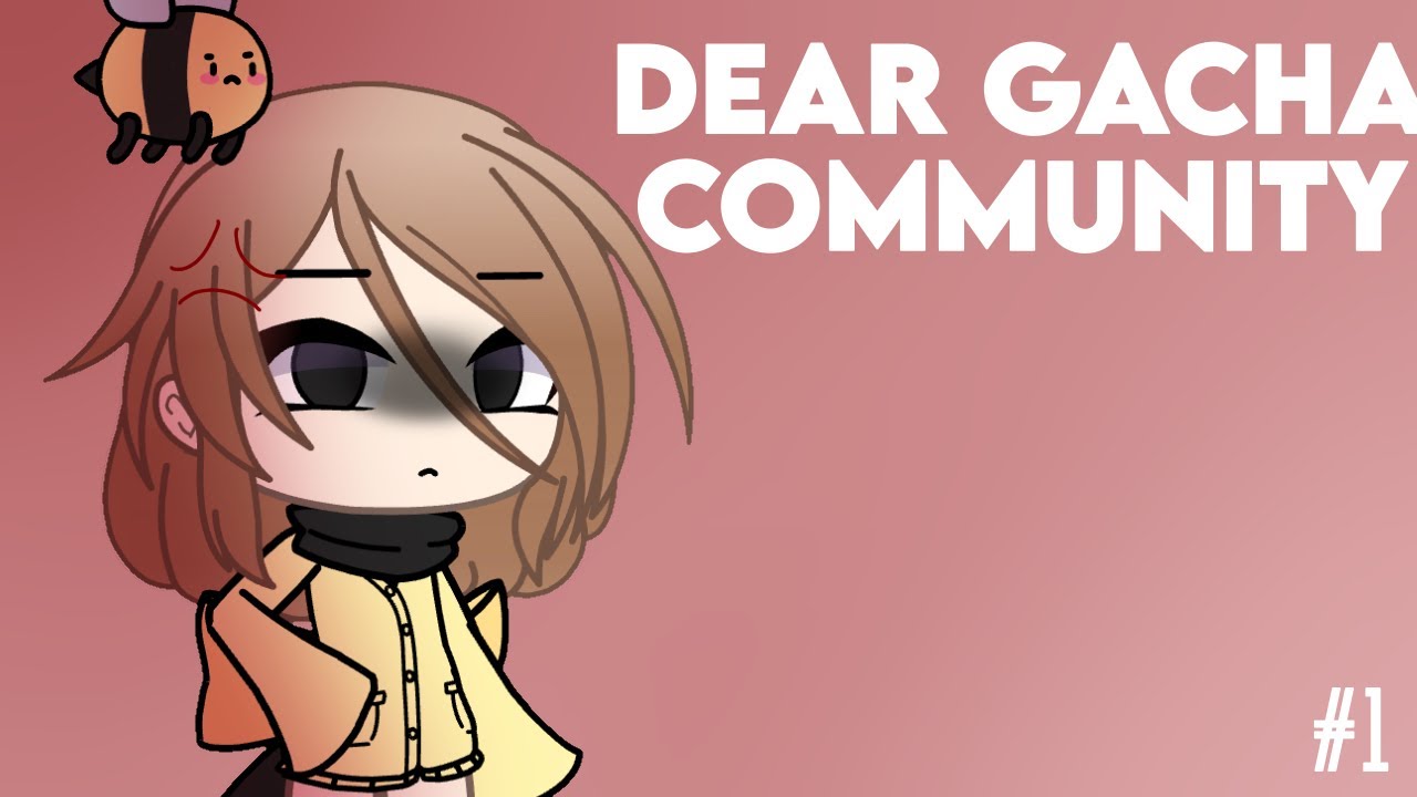 Dear Gacha Community -#1- - YouTube