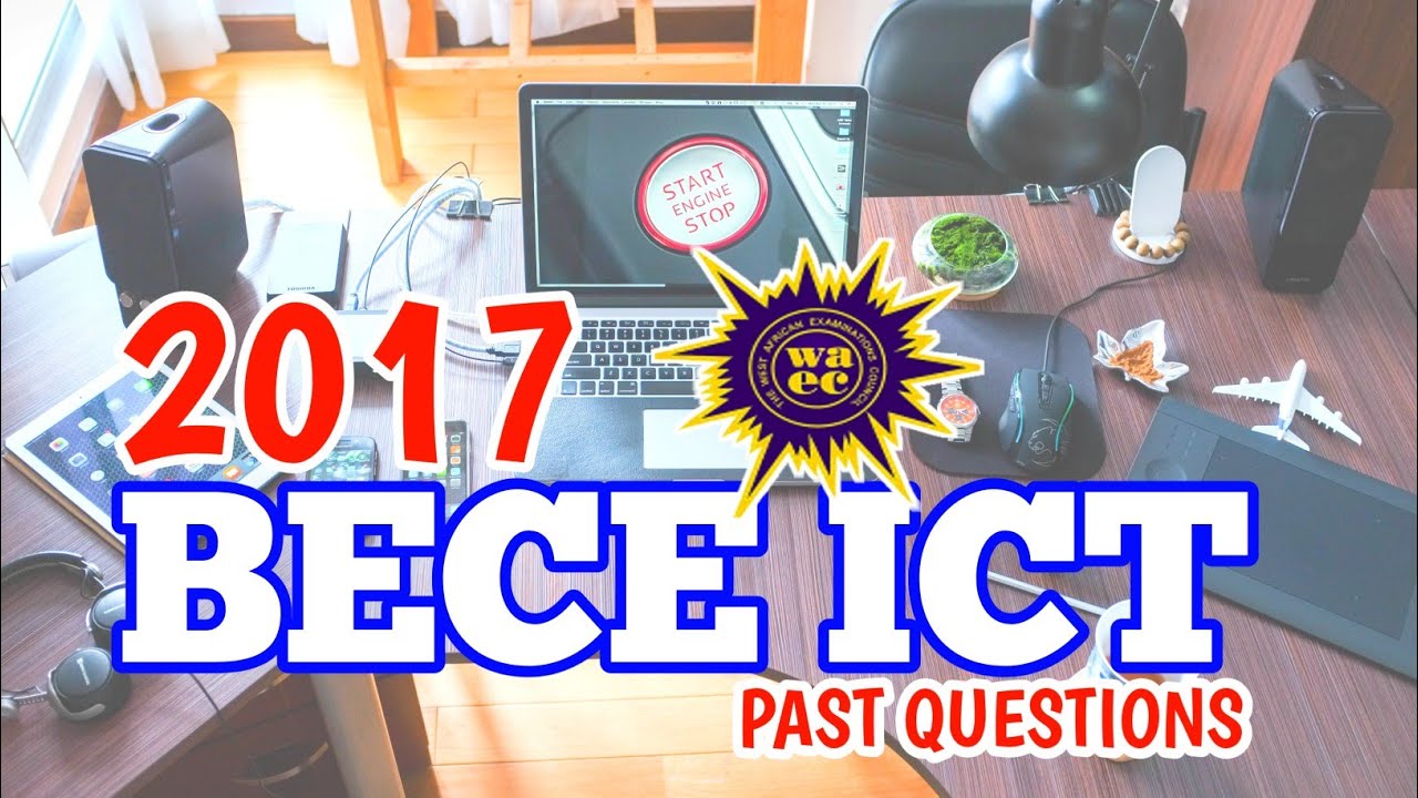 2017 BECE ICT PAST QUESTIONS DISCUSSED || BECE || ICT - YouTube