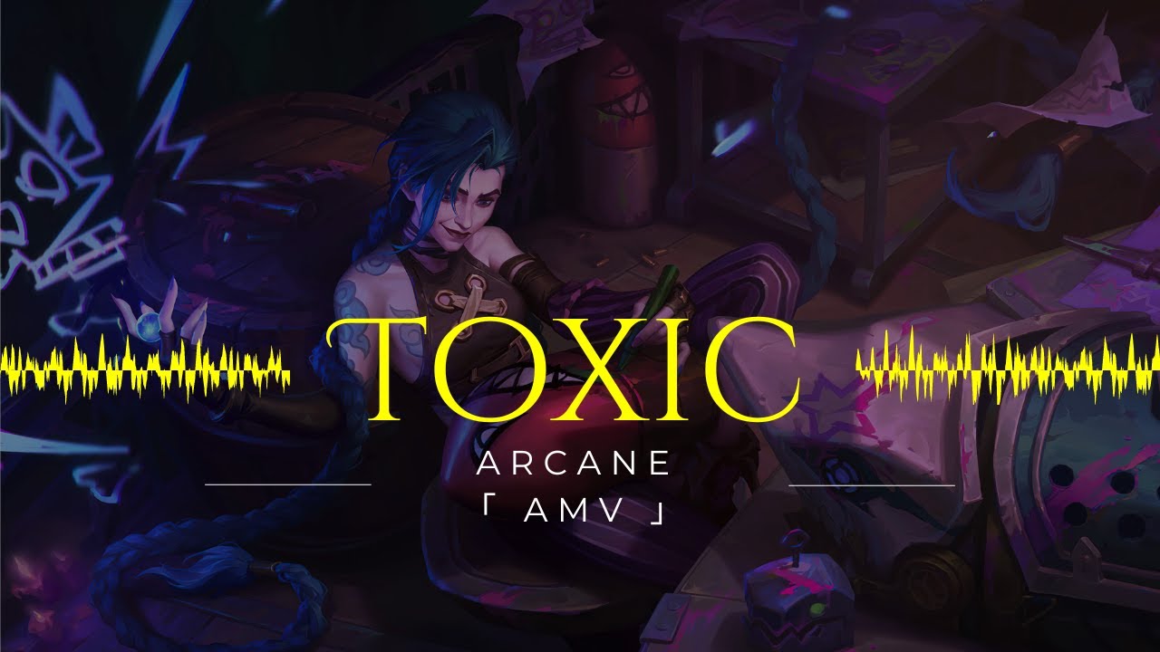 Arcane「 AMV 」Toxic - 2WEI - YouTube