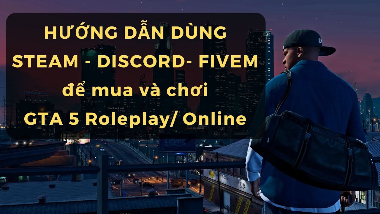 Hướng dẫn dùng Steam, Discord, FiveM để mua và chơi GTA 5 Roleplay ...
