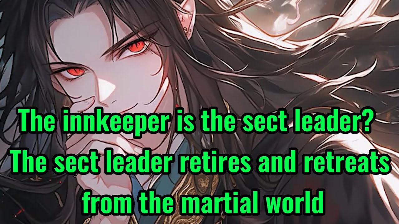 The innkeeper is the sect leader? The sect leader retires and retreats ...
