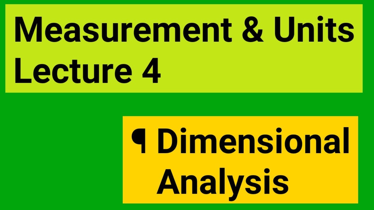 Measurements & Units | Lecture 4| Dimensional Analysis - YouTube