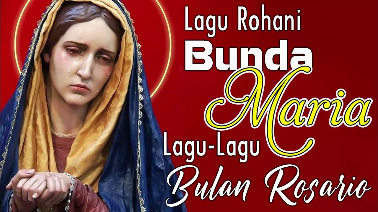 PILIHAN TERBAIK LAGU MARIA UNTUK BULAN ROSARIO DAN BULAN MARIA // LAGU ROHANI KATOLIK TERBARU ...