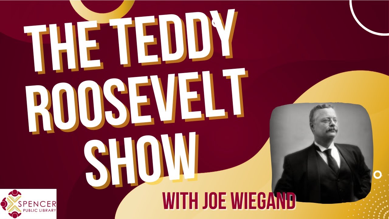 The Teddy Roosevelt Show (with Joe Wiegand) - YouTube