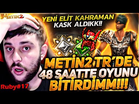 SADECE 48 SAATTE METİN2 TR'Yİ BİTİRMEK ! YENİ KAHRAMAN KASK ! METİN2 TR RUBY BÖLÜM 17