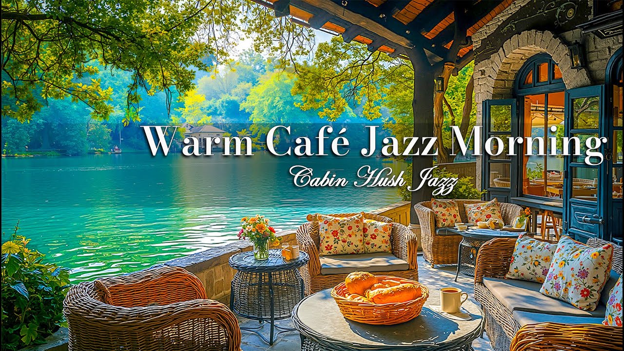 Warm Café Jazz Morning | Relaxing Spring Music with Lakeside View and ...