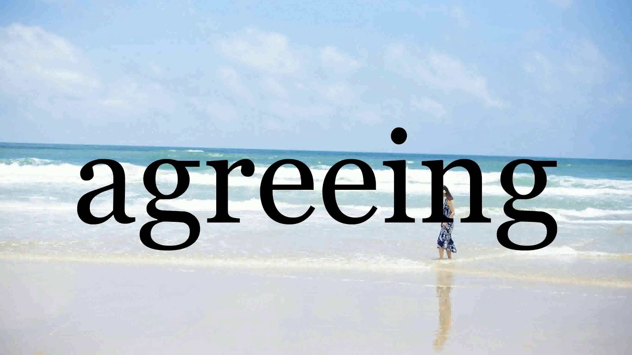 How To Pronounce agreeing🌈🌈🌈🌈🌈🌈Pronunciation Of agreeing - YouTube