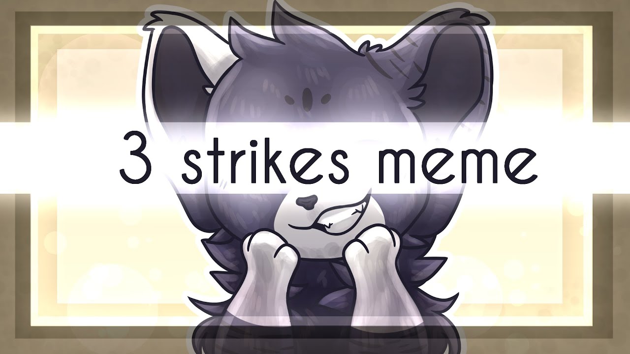 3 strikes- Animation meme - YouTube
