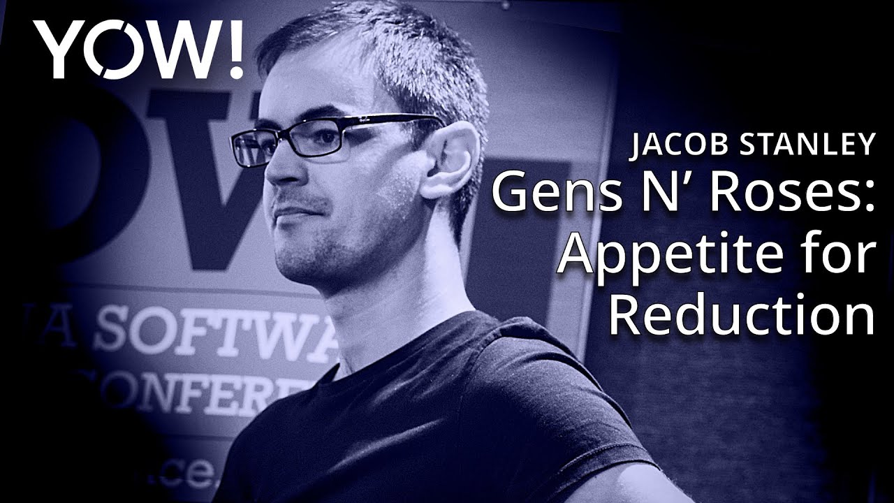 Gens N’ Roses: Appetite for Reduction • Jacob Stanley • YOW! 2017 - YouTube