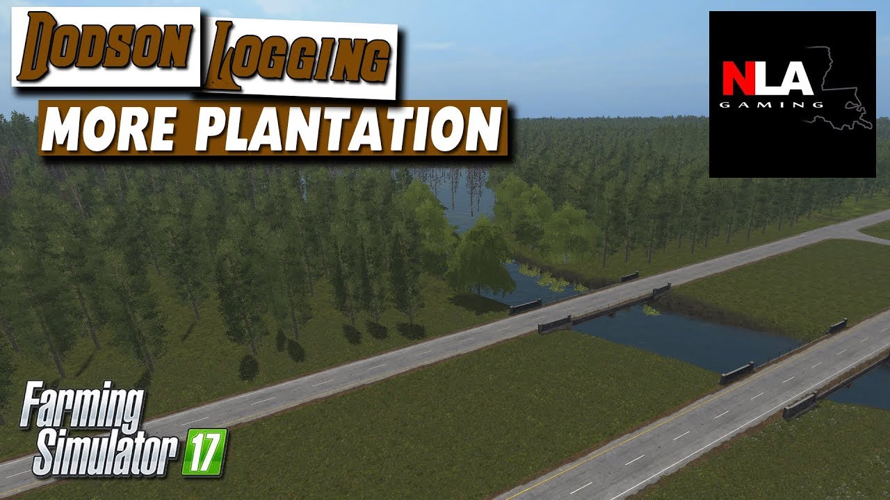 Farming Simulator 17 - Dodson Logging - More Plantation - YouTube