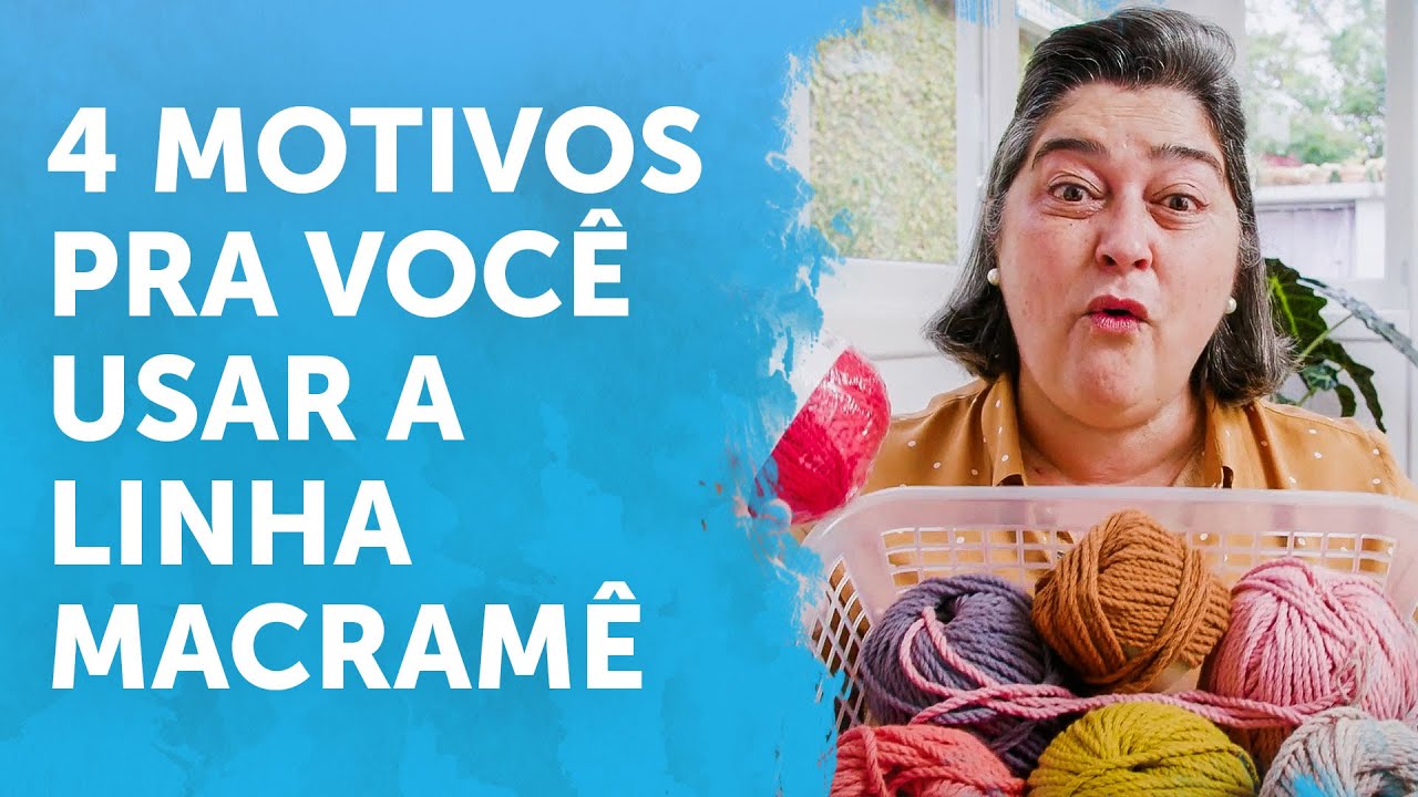4 MOTIVOS PRA VOCÊ USAR A LINHA MACRAMÊ - YouTube