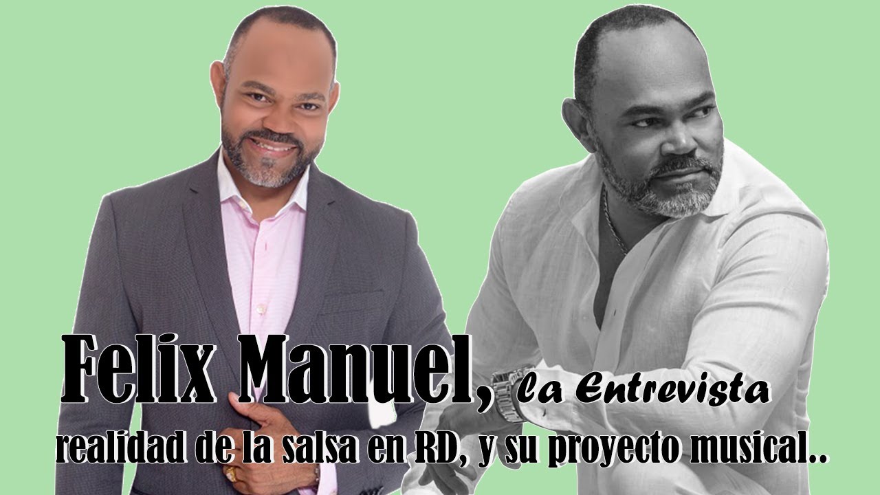 Felix Manuel que pasa con la salsa en RD su nuevo tema y proyecto ...