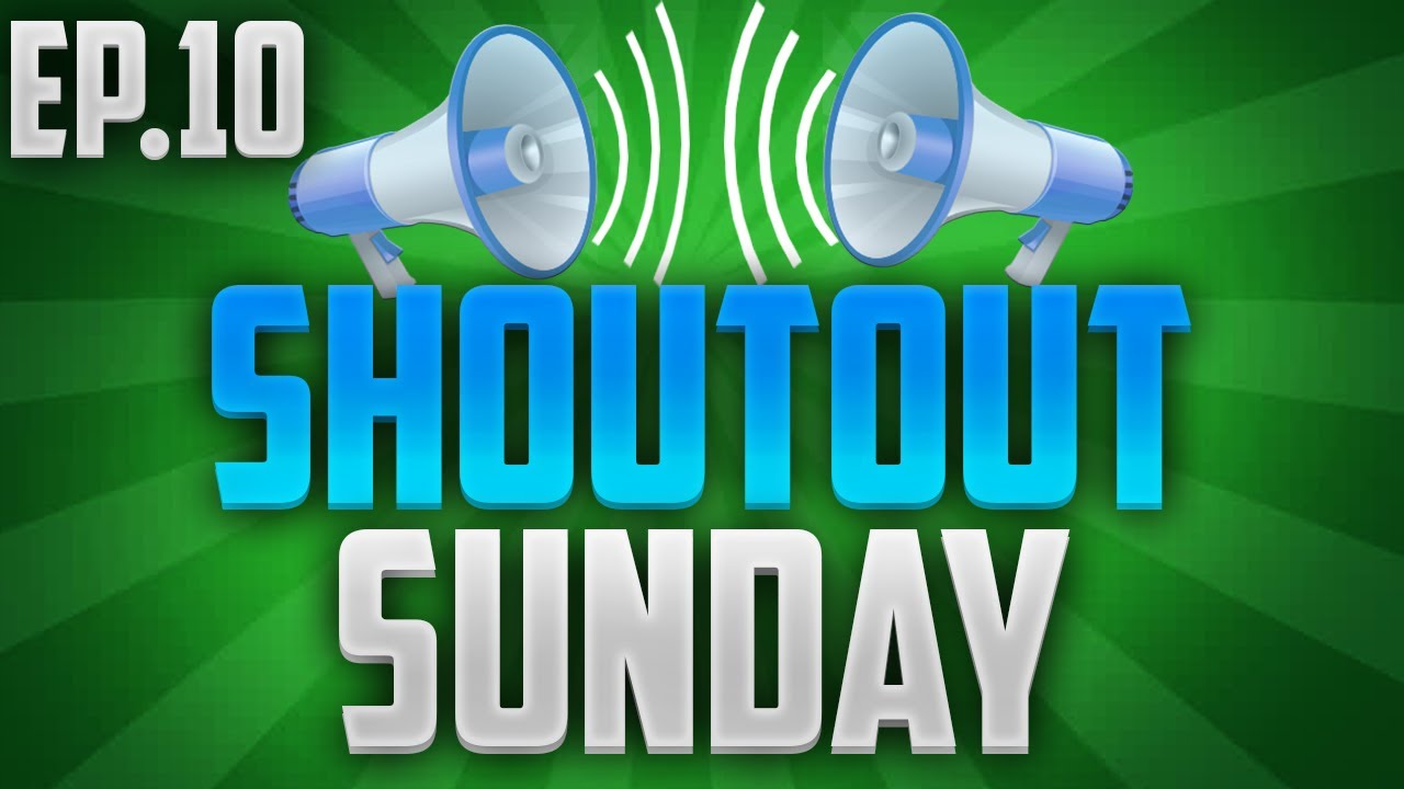 SHOUT OUT SUNDAY GROW YOUR CHANNEL EPISODE #10 - YouTube
