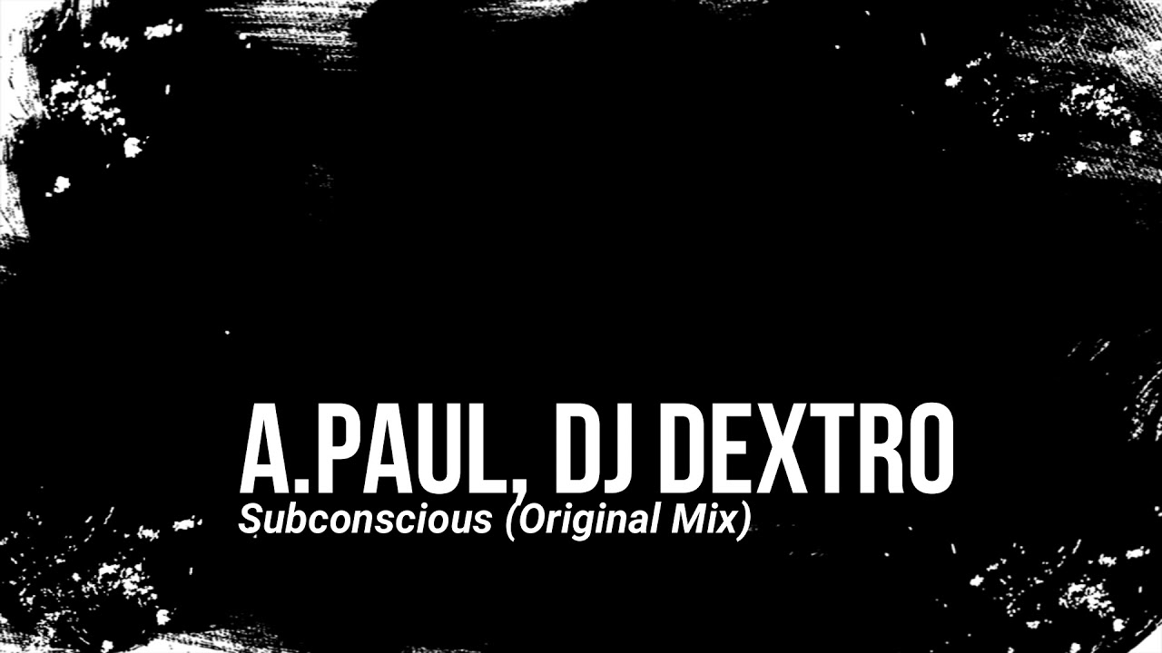 A Paul, DJ Dextro - Subconscious (Original Mix) - YouTube