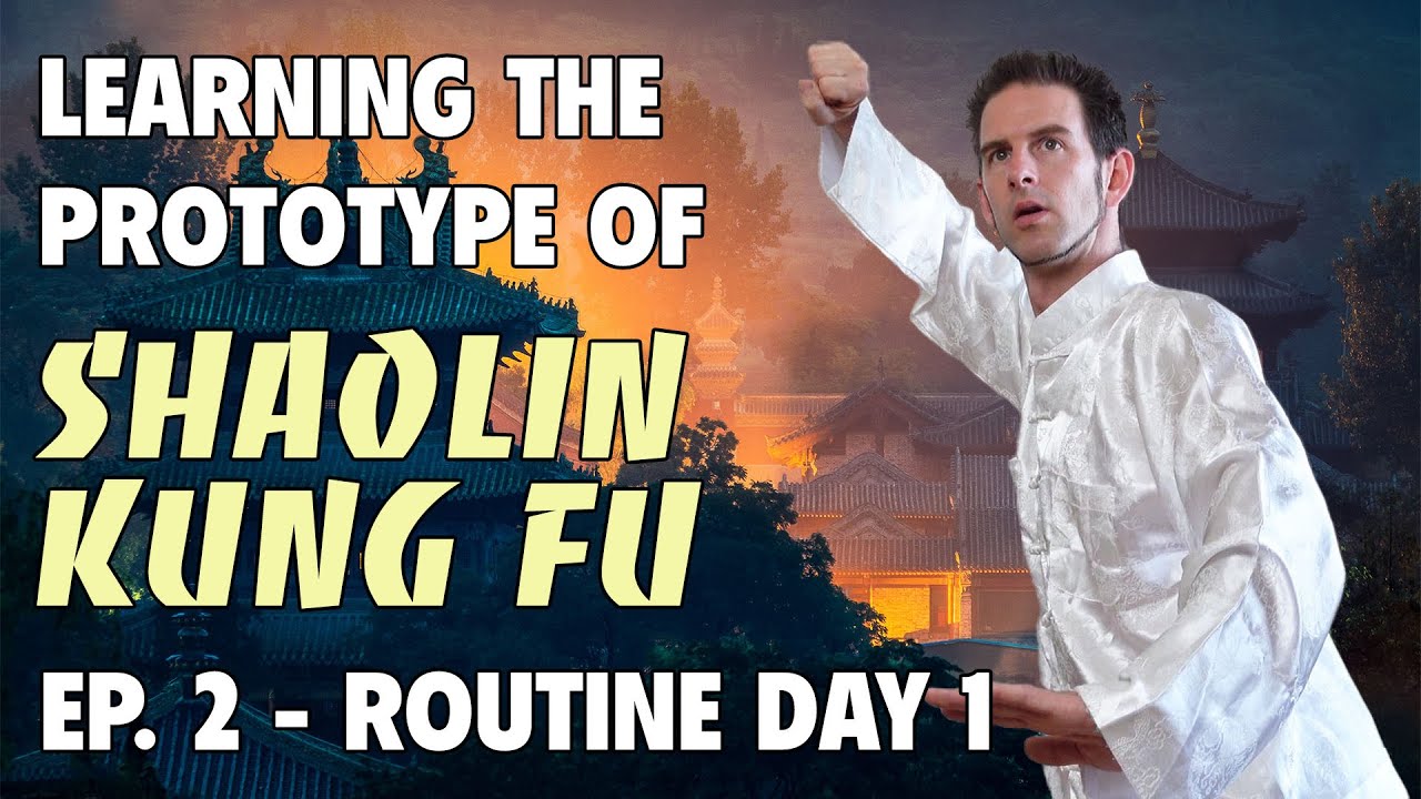 Ep. 2 - The Routine Day 1 - Learning the Prototype of Shaolin Kung Fu ...