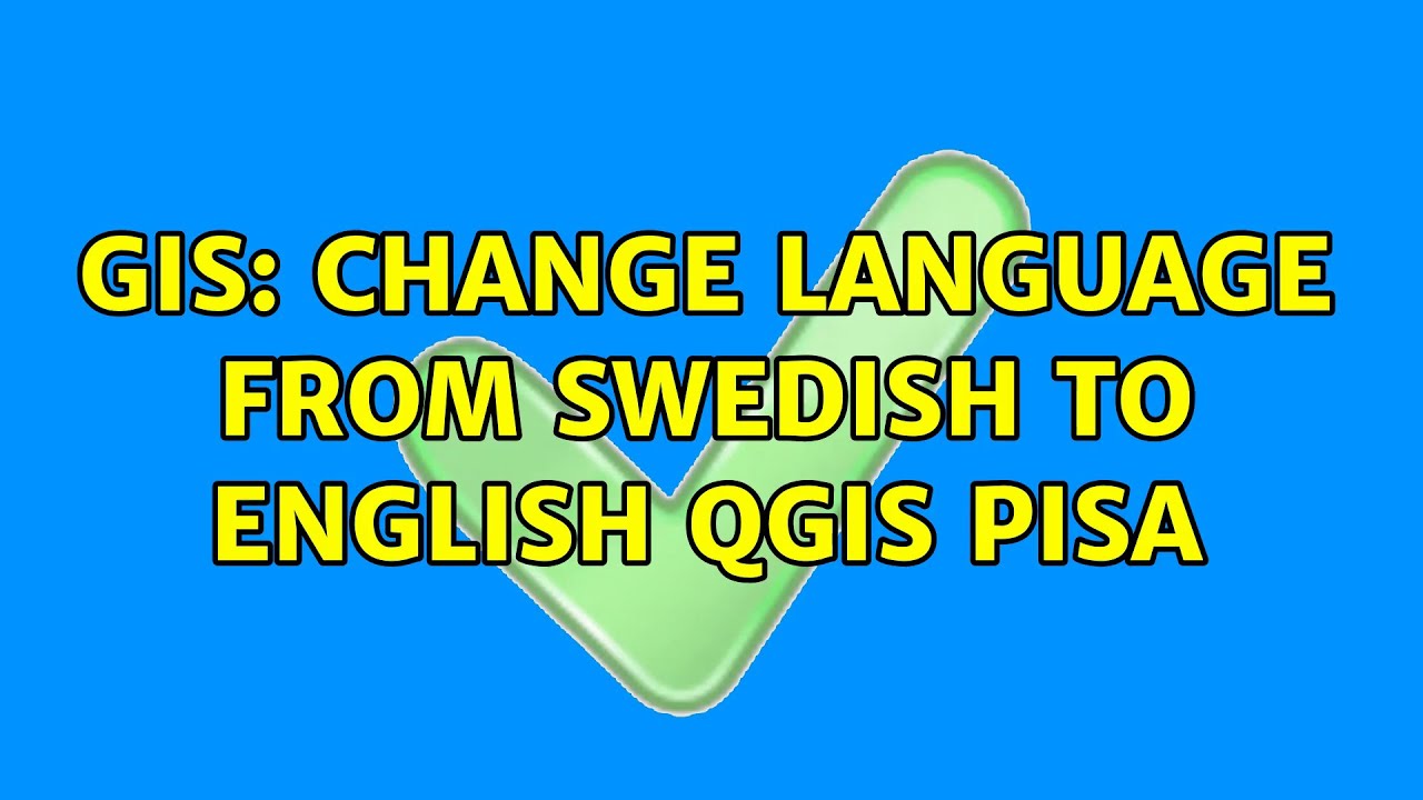 GIS: Change language from Swedish to English QGIS pisa (3 Solutions ...