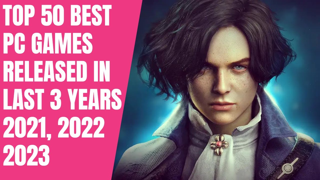 TOP 50 PC GAMES RELEASED IN LAST 3 YEARS 2021,2022 & 2023 - YouTube