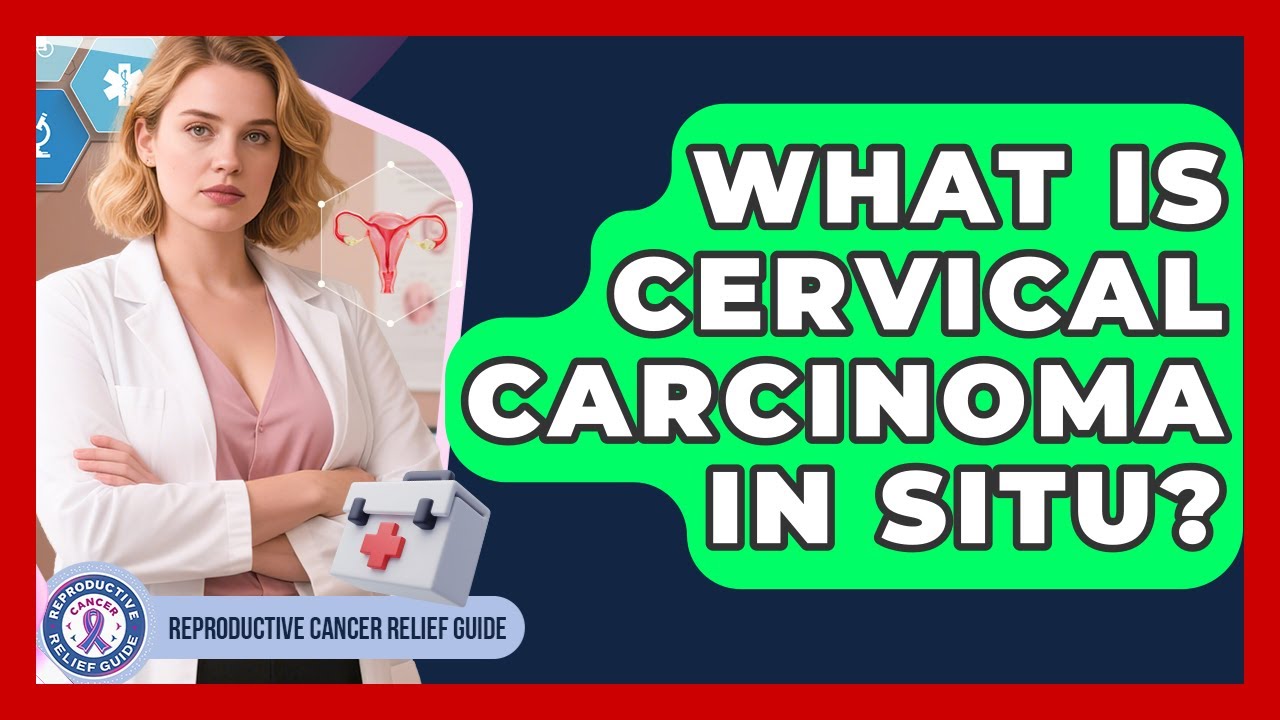 What Is Cervical Carcinoma In Situ? - Reproductive Cancer Relief Guide ...