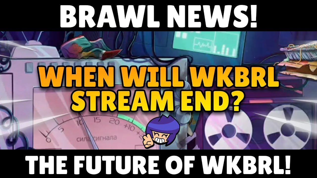 WHEN WILL WKBRL STREAM END? | THE FUTURE OF WKBRL! | Brawl News ...