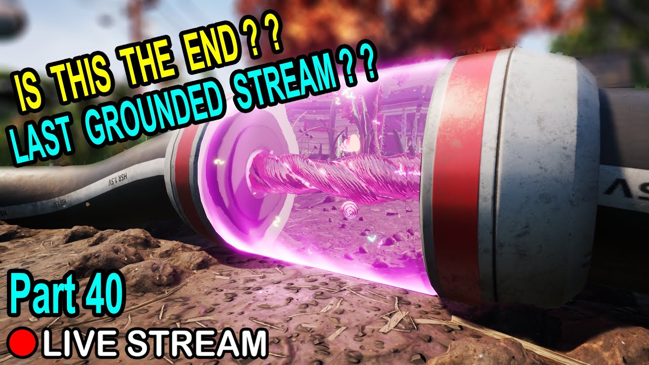 🔴LIVE: GROUNDED - THE END?? Finishing the Questline!! Grounded gameplay ...