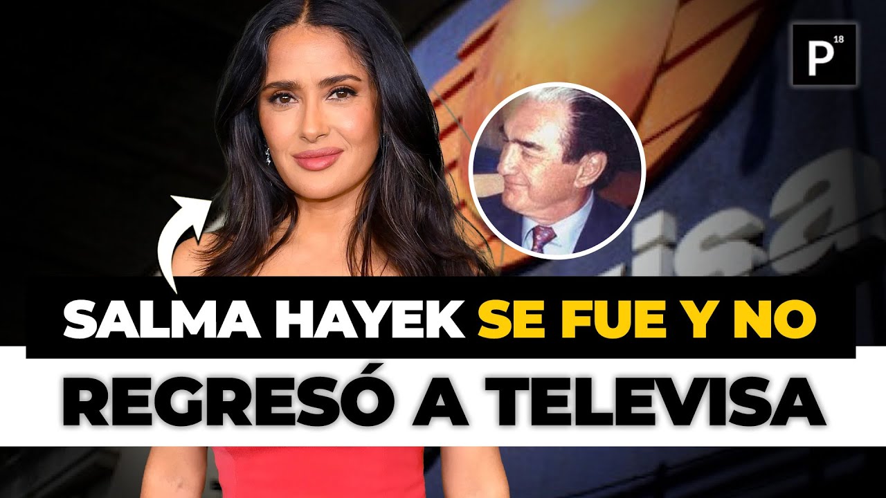 Salma Hayek RECHAZÓ TELEVISA; Azcárraga Milmo reaccionó: “¡NO TE VOY A ...