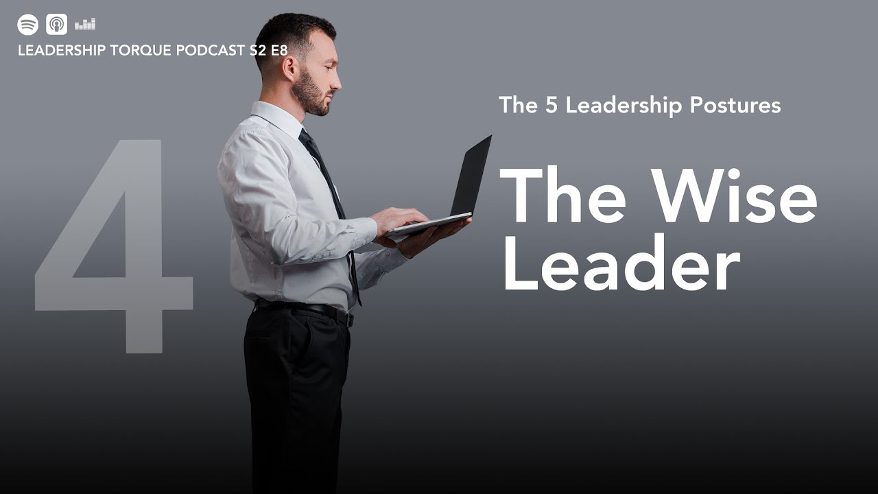 The Wise Leader | 5 Leadership Postures | S2E8 - YouTube