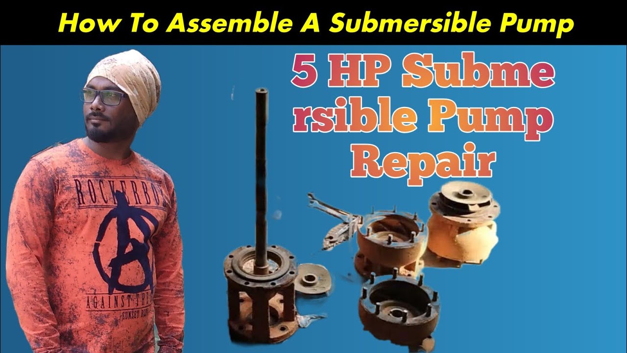 How To Assemble A Submersible Pump | 5 HP Submersible Pump Repair - YouTube