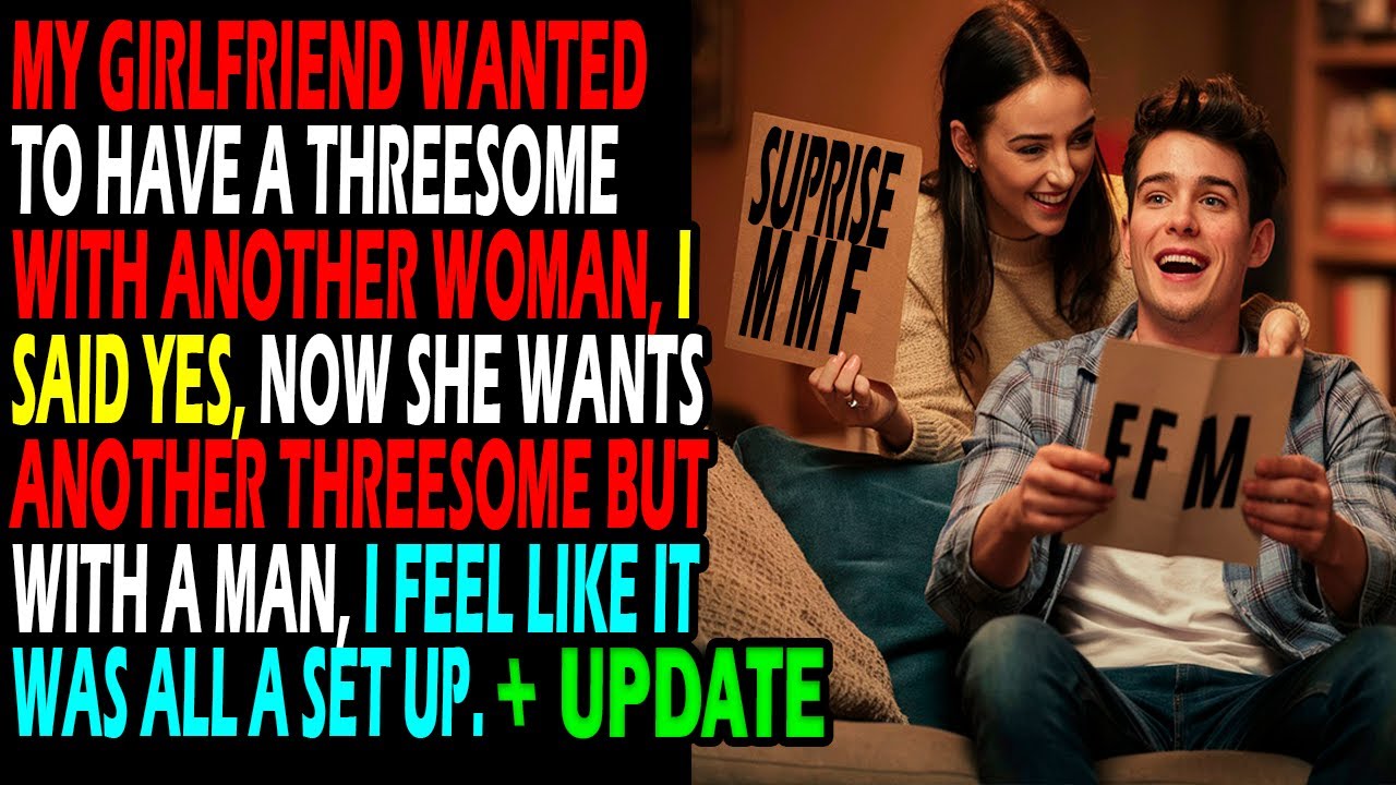 My girlfriend wanted to have a threesome with another woman, I said yes ...