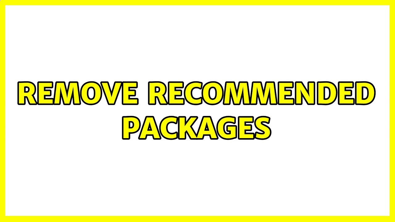 Remove recommended packages (2 Solutions!!) - YouTube