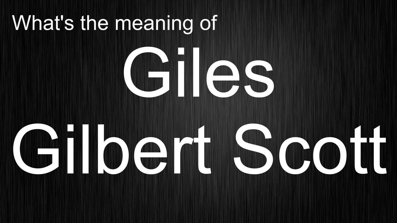 What's the meaning of "Giles Gilbert Scott", How to pronounce Giles ...