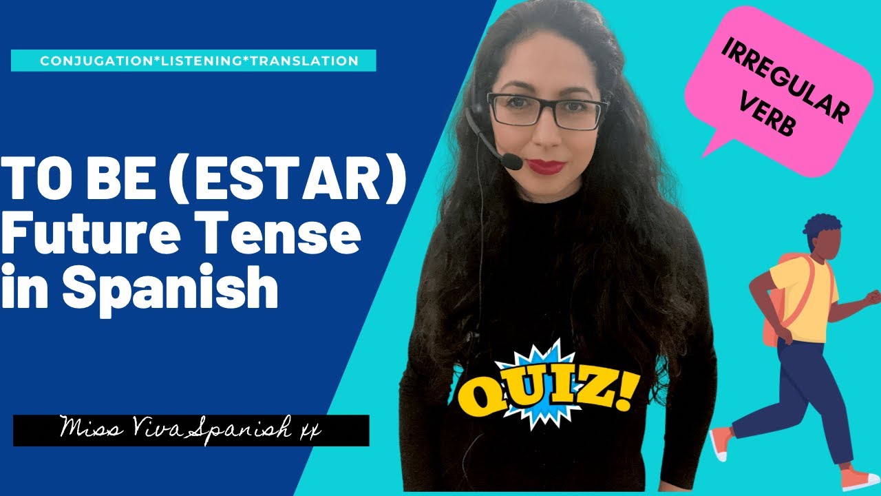 TO BE-ESTAR: Spanish Irregular Verb Conjugation Quiz |Future Tense ...