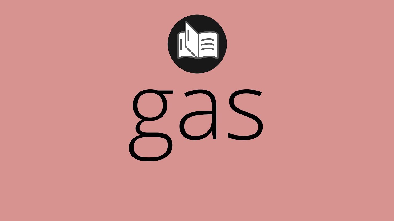 Que significa GAS • gas SIGNIFICADO • gas DEFINICIÓN • Que es GAS ...