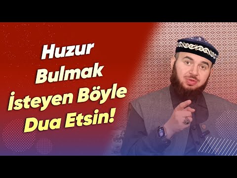 Huzur Bulmak isteyen Böyle Dua Etsin!- Mücahid Han
