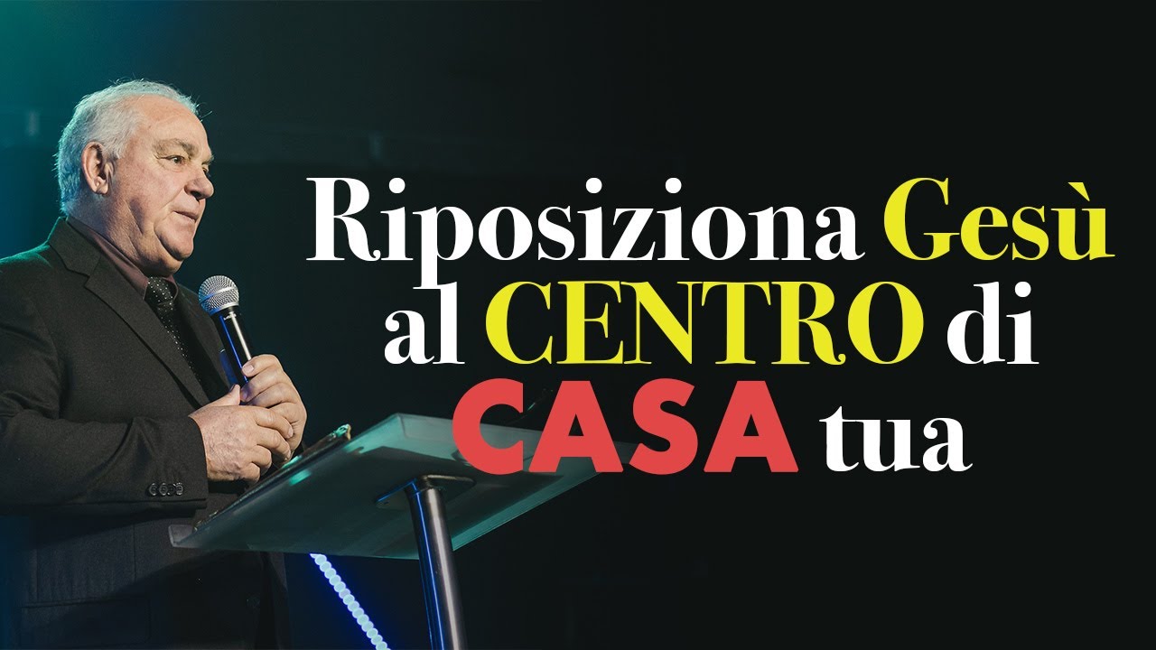 Riposiziona Gesù al centro di casa tua - Mario Basile - YouTube