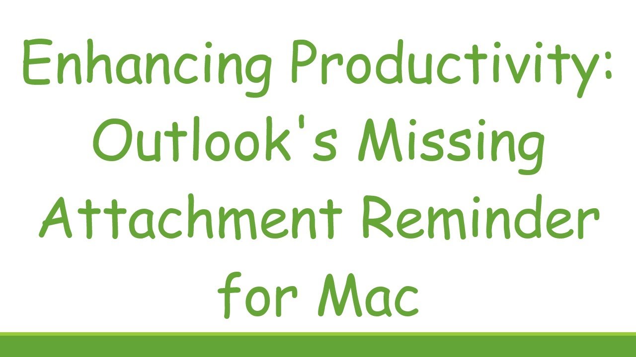 Enhancing Productivity: Outlook's Missing Attachment Reminder for Mac ...