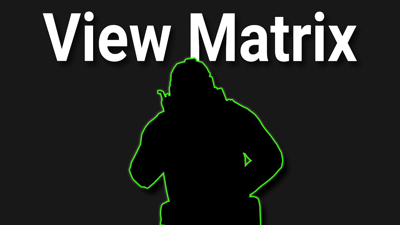 How To Find The View Matrix [ Tutorial ] - YouTube