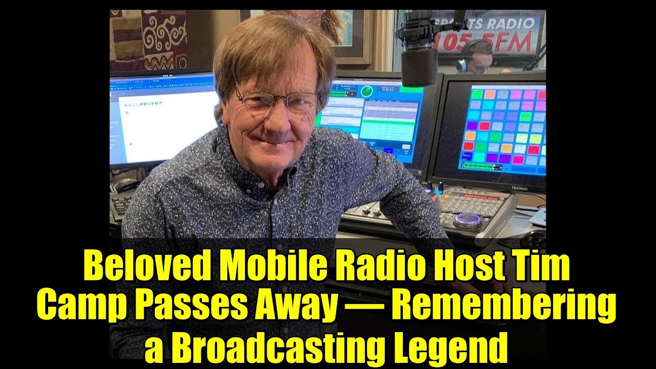 Beloved Mobile Radio Host Tim Camp Passes Away – Remembering a ...