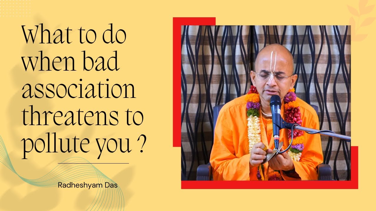 What to do when bad association threatens to pollute you ? | Radheshyam ...
