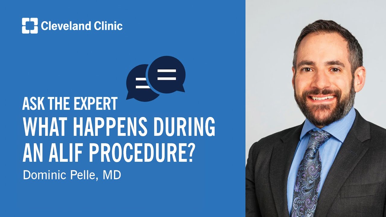 What Happens During an ALIF Procedure? | Ask Cleveland Clinic’s Expert ...