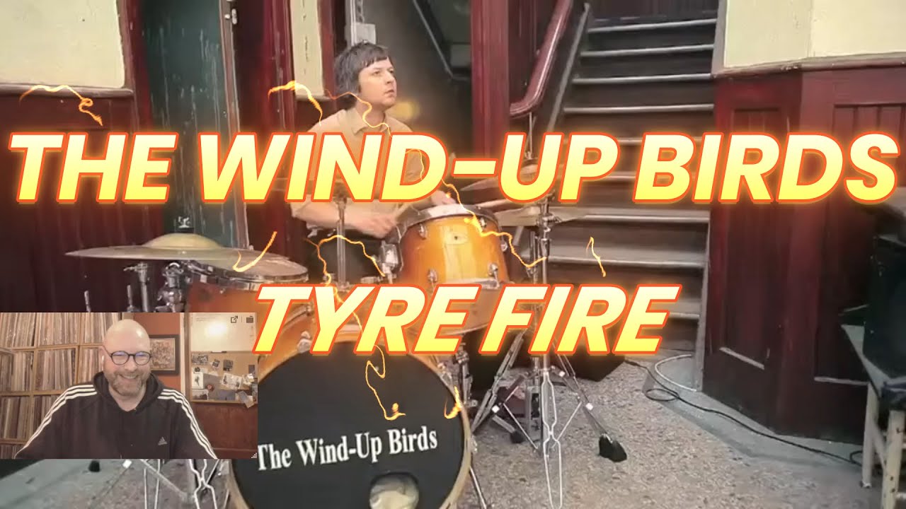 The Wind Up Birds - Tyre Fire | Viewer Request - YouTube